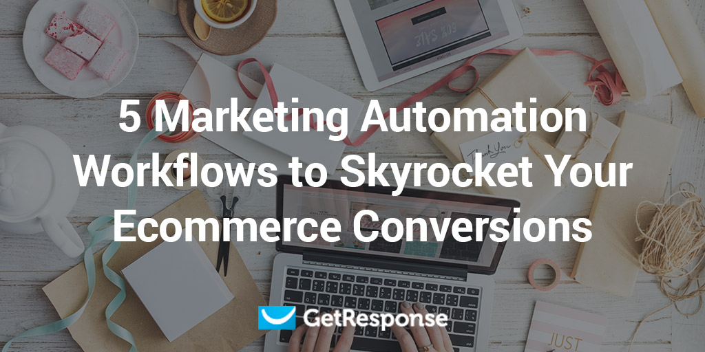 5 Marketing Automation Workflows to Skyrocket Your Ecommerce Conversions