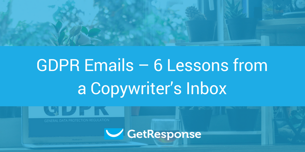 GDPR Emails – 6 Lessons from a Copywriter’s Inbox