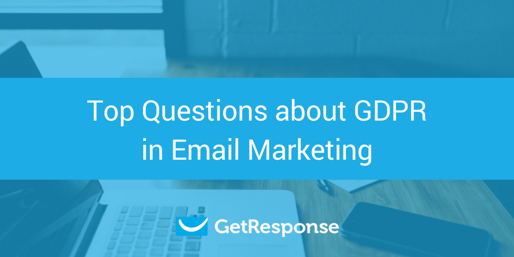 Top Questions about GDPR in Email Marketing