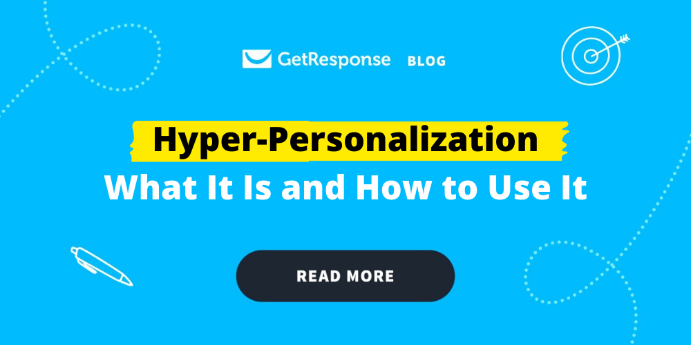 Hyper-Personalization – What It Is and How to Use It