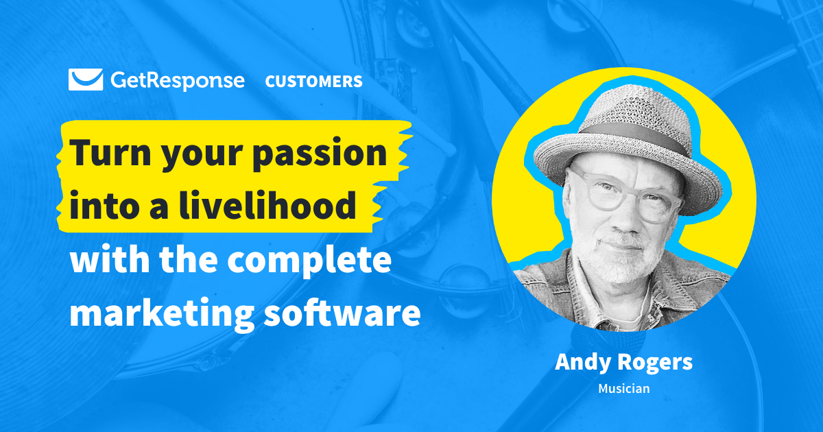 Andy Rogers, musician, GetResponse customer story