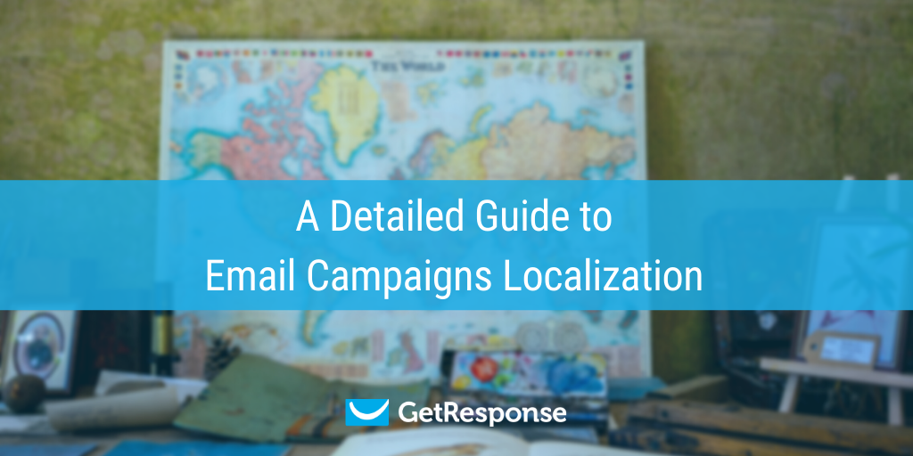 A Detailed Guide to Email Campaigns Localization