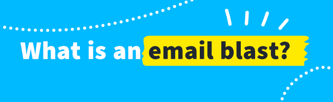 What Is An Email Blast And How To Send It Right in 5 Easy Steps 