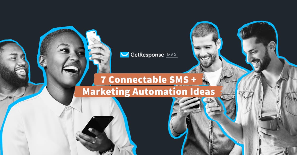 7 Connectable Sms Marketing Automation Ideas Guide From Getresponse